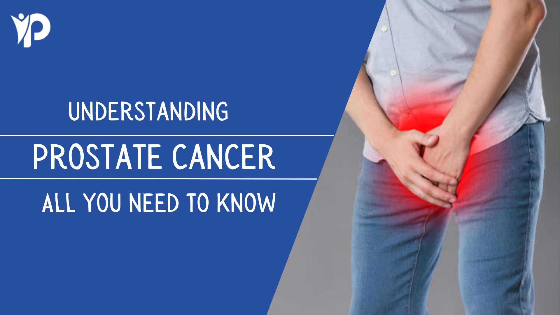 Understanding Prostate Cancer: What You Need To Know - Pratisandhi